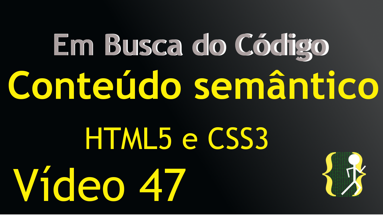 Pseudo elementos e conteúdo semântico. Vídeo 47 HTML5 CSS3