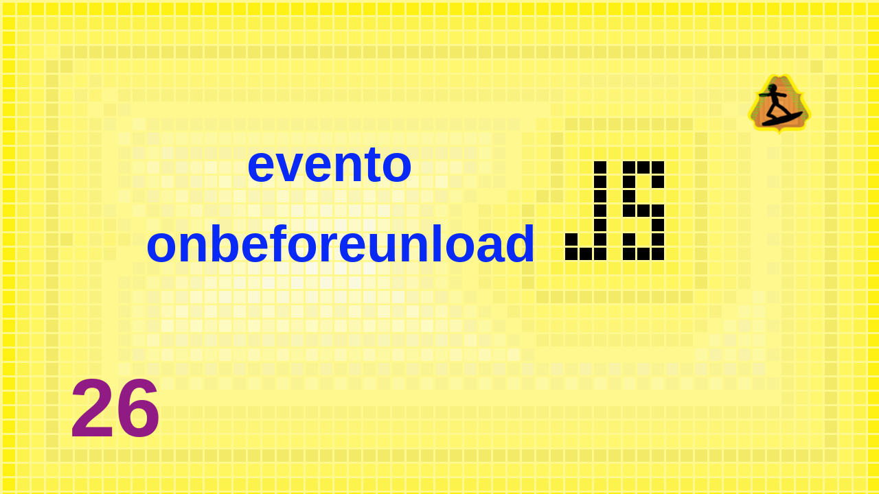 Evento onbeforeunload em JavaScript, dica 26